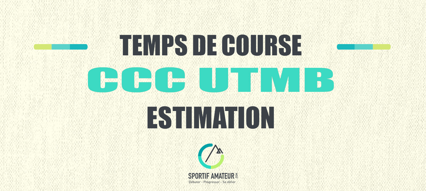 Estimation temps de course CCC UTMB - Sportif amateur